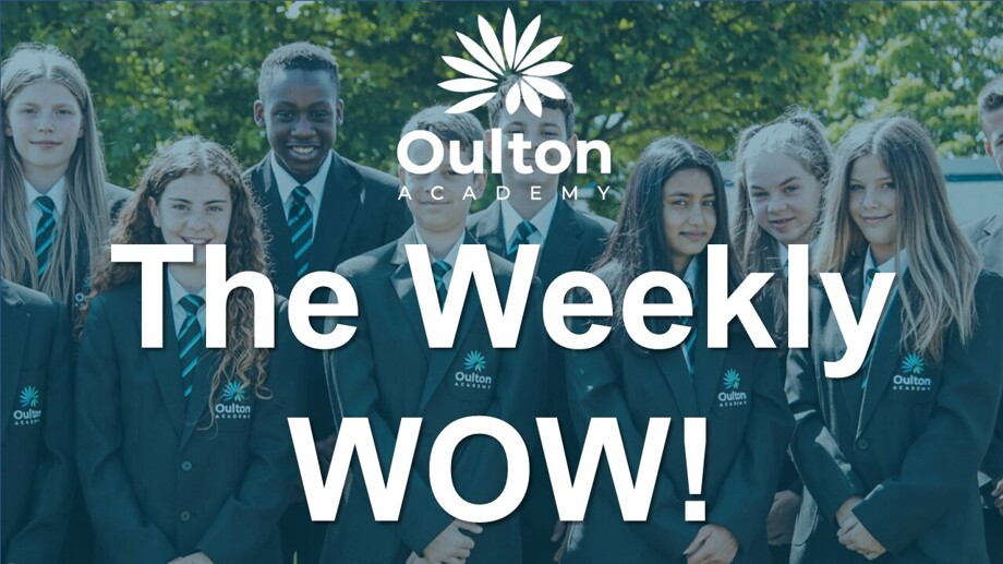 The Weekly WOW! 15th April 2024 - News - Oulton Academy